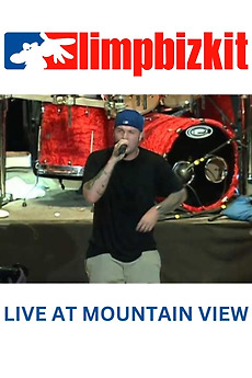 ‎Limp Bizkit - Live at Mountain View • Film + cast • Letterboxd