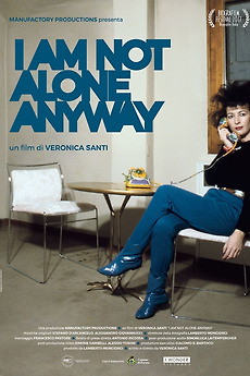 ‎I Am Not Alone Anyway (2017) directed by Veronica Santi • Reviews ...