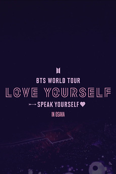 ‎BTS World Tour: Love Yourself: Speak Yourself in Osaka (2019) • Film + cast • Letterboxd