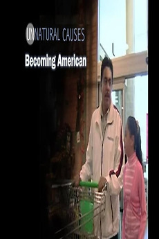 ‎Unnatural Causes: Becoming American (2008) directed by Larry Adelman ...