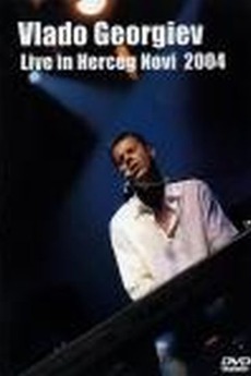 ‎Vlado Georgiev - Live in Herceg Novi (2004) • Reviews, film + cast ...