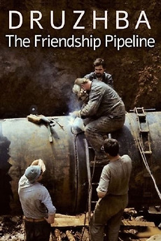 ‎Druzhba: The Friendship Pipeline (2021) directed by Matthias Schmidt ...