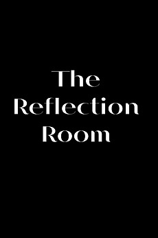 ‎The Reflection Room directed by Spencer Staggs • Film + cast • Letterboxd
