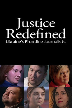 ‎Justice Redefined: Ukraine's Frontline Journalists (2024) directed by ...