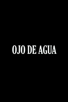 ‎Ojo de Agua (2021) directed by Lean Bustos • Film + cast • Letterboxd