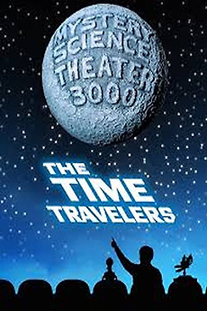 ‎Mystery Science Theater 3000: The Time Travelers (2017) directed by ...