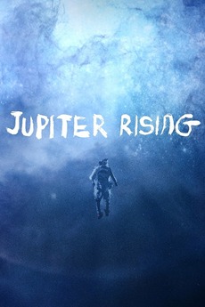 ‎Jupiter Rising directed by John Mattiuzzi, Omer Gal • Film + cast ...