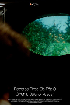 ‎Roberto Pires: Êle Fêz O Cinema Baiano Nascer (2023) directed by Paula Anuska • Reviews, film ...