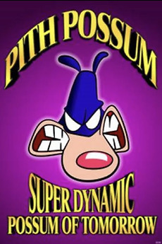‎Pith Possum: Super Dynamic Possum of Tomorrow (1995) directed by Jeff ...