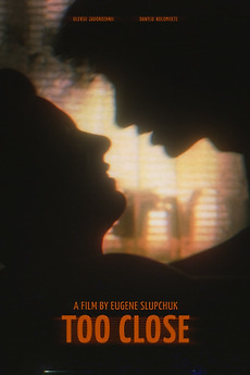 ‎Too Close (2024) directed by Evhenii Slupchuk • Reviews, film + cast ...