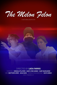 ‎The Melon Felon (2024) directed by Luca Farris • Reviews, film + cast • Letterboxd