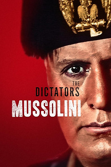 ‎The Dictators: Mussolini (2023) directed by Ben Sempey • Film + cast ...