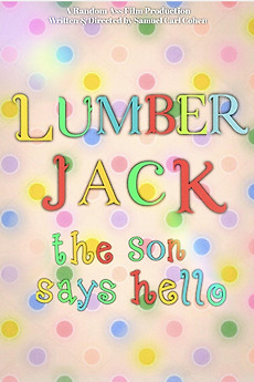‎Lumberjack: The Son Says Hello (2023) directed by Samuel Carl Cohen ...