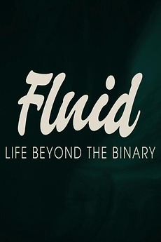 ‎Fluid: Life Beyond the Binary (2024) • Film + cast • Letterboxd