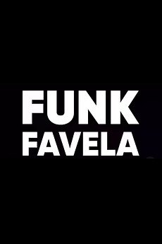 ‎Funk Favela (2024) directed by Kenya Zanatta • Reviews, film + cast ...