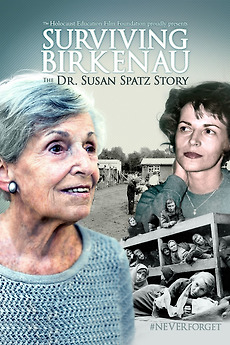‎Surviving Birkenau: The Dr. Susan Spatz Story (2019) • Film + cast ...