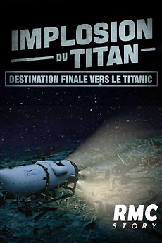 ‎Implosion du Titan : destination finale vers le Titanic (2023) • Film ...
