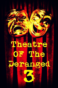 ‎Theatre of the Deranged III (2019) directed by Jason Figgis, Jarrett ...