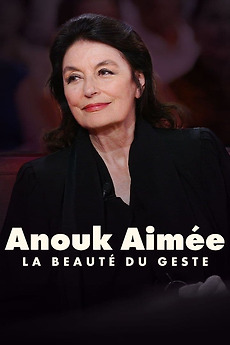 ‎Anouk Aimée, la beauté du geste (2012) directed by Dominique Besnehard ...