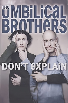 ‎The Umbilical Brothers: Don't Explain (2007) • Reviews, film + cast ...
