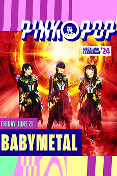 ‎BABYMETAL - Live At Pinkpop 2024 • Film + cast • Letterboxd