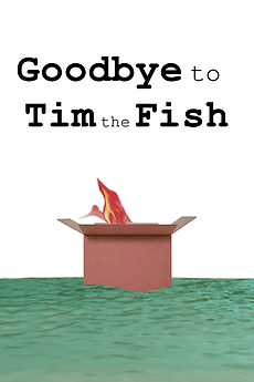 ‎Goodbye to Tim the Fish - Almost a Movie (2024) directed by Zack Wise ...