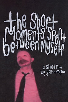 ‎The Short Moments Spent Between Myself (2023) directed by Justin Alice ...