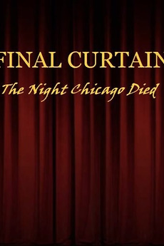 ‎FINAL CURTAIN: THE NIGHT CHICAGO DIED (2017) directed by Mike Goodreau ...