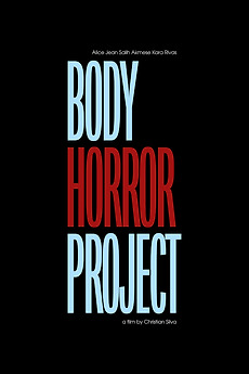 ‎Body Horror Project directed by Christian Silva • Film + cast • Letterboxd