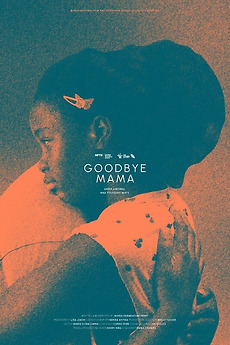 ‎Goodbye Mama (2024) directed by Mykea Fairweather-Perry • Film + cast ...