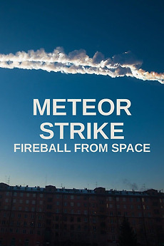‎Meteor Strike: Fireball from Space (2013) • Film + cast • Letterboxd