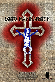 ‎Lord, Have Mercy (2018) directed by Matthew Dilts-Williams • Film ...