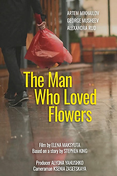 ‎The Man Who Loved Flowers (2023) directed by Elena Maksyuta • Film ...