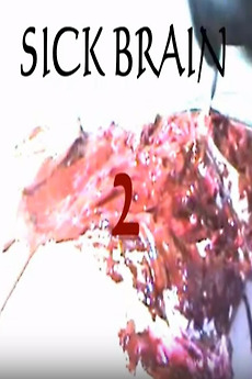‎Sick Brain 2 (2005) directed by Alex Wesley • Film + cast • Letterboxd