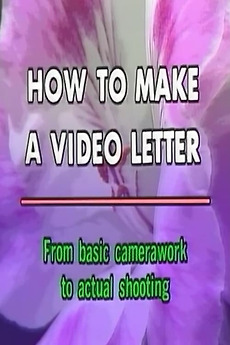 ‎How to Make a Video Letter (1989) • Film + cast • Letterboxd