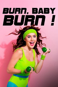 ‎Burn, Baby, Burn! - Wie Aerobic die Welt zum Schwitzen brachte (2024 ...