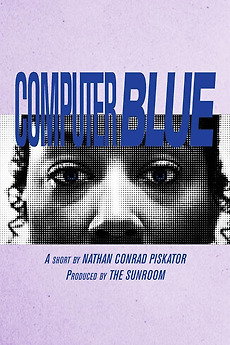 ‎Computer Blue directed by Nathan Conrad Piskator • Film + cast ...