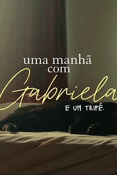 ‎Uma manhã com Gabriela e um tripé (2024) directed by Cris R. Paulo ...