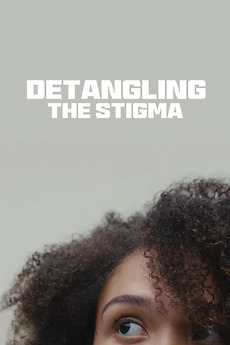 ‎Detangling the Stigma (2024) directed by Jzayla Hughey • Reviews, film ...