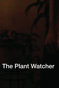 ‎The Plant Watcher directed by Peak • Film + cast • Letterboxd