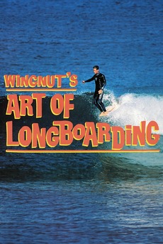 ‎Wingnut's Art of Longboarding (1997) directed by Toshiro Izawa • Film ...