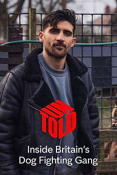 ‎Inside Britain's Dog Fighting Gang: UNTOLD • Film + cast • Letterboxd