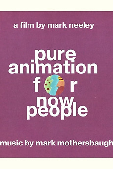 ‎Pure Animation for Now People (2024) directed by Mark Neeley • Reviews ...
