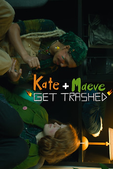 ‎Kate and Maeve Get Trashed (2024) directed by Catherine Jarvis-Stores ...
