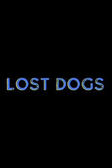 ‎Lost Dogs directed by Chase Drummond • Film + cast • Letterboxd