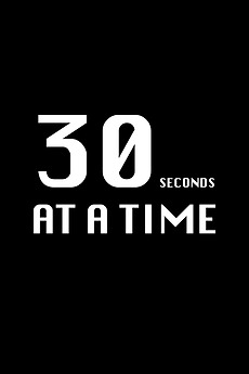 ‎30 Seconds at a Time (2023) directed by Luke Madorski • Film + cast ...