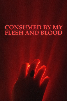 ‎Consumed By My Flesh and Blood (2024) directed by Luke Madorski • Film ...