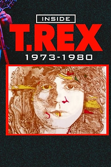 ‎Inside T. Rex: 1973-1980 (2006) directed by Bob Carruthers • Reviews ...