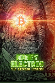 ‎Money Electric: The Bitcoin Mystery (2024) directed by Cullen Hoback ...