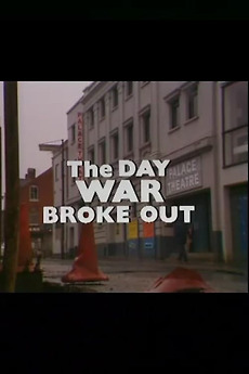 ‎The Day War Broke Out (1981) directed by Mike Bradwell • Film + cast • Letterboxd